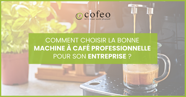 Choix d’une machine à café professionnelle pour son entreprise